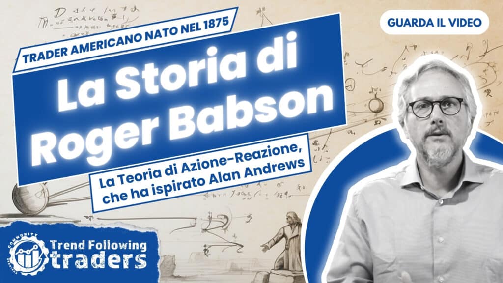 Roger Babson e la Teoria di Azione-Reazione che ha ispirato Alan Andrews